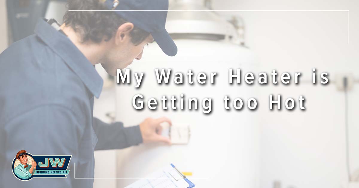 My Water Heater is Getting too Hot