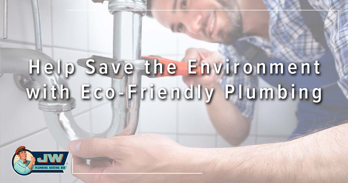 Help Save the Environment with Eco-Friendly Plumbing